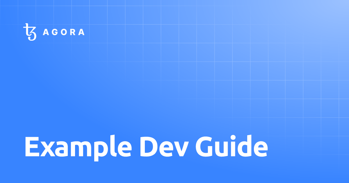Example Dev Guide | Tezos | Learn Agora