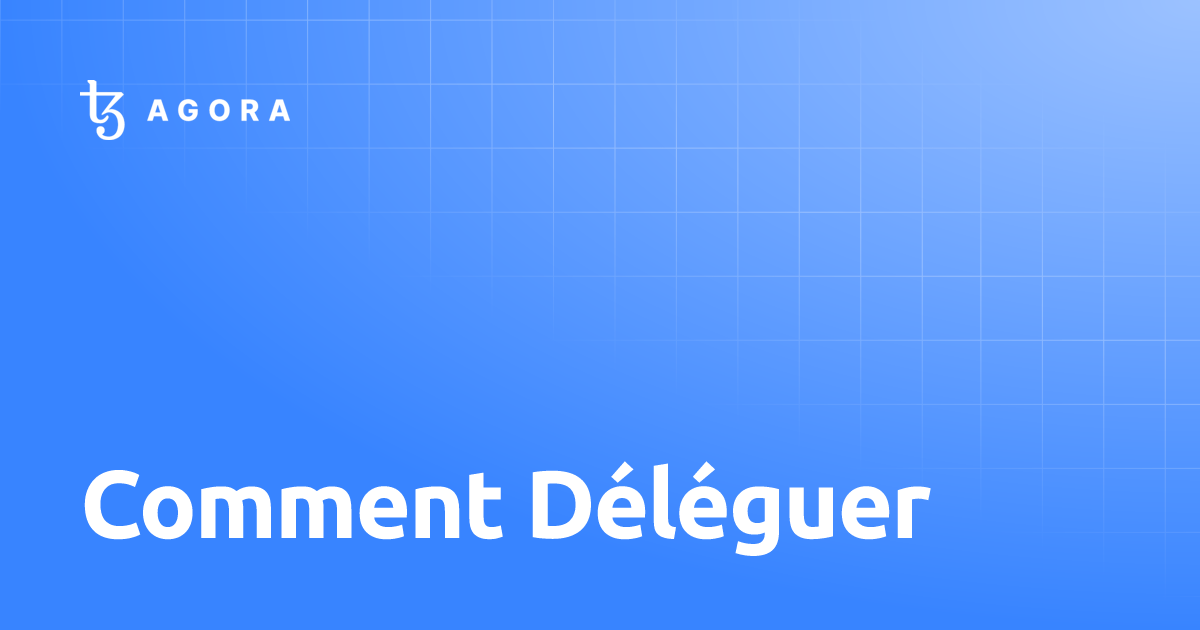 Comment Déléguer | Tezos | Learn Agora