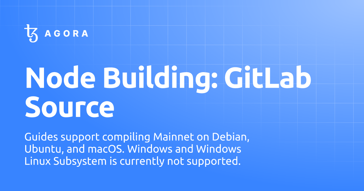 Node Building: GitLab Source | Tezos | Learn Agora
